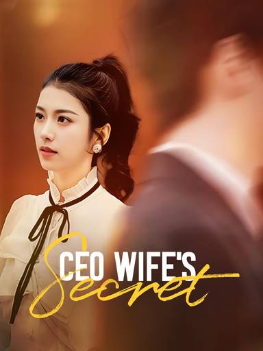 The CEO's wife is a secret boss novel Movies - ReelShort