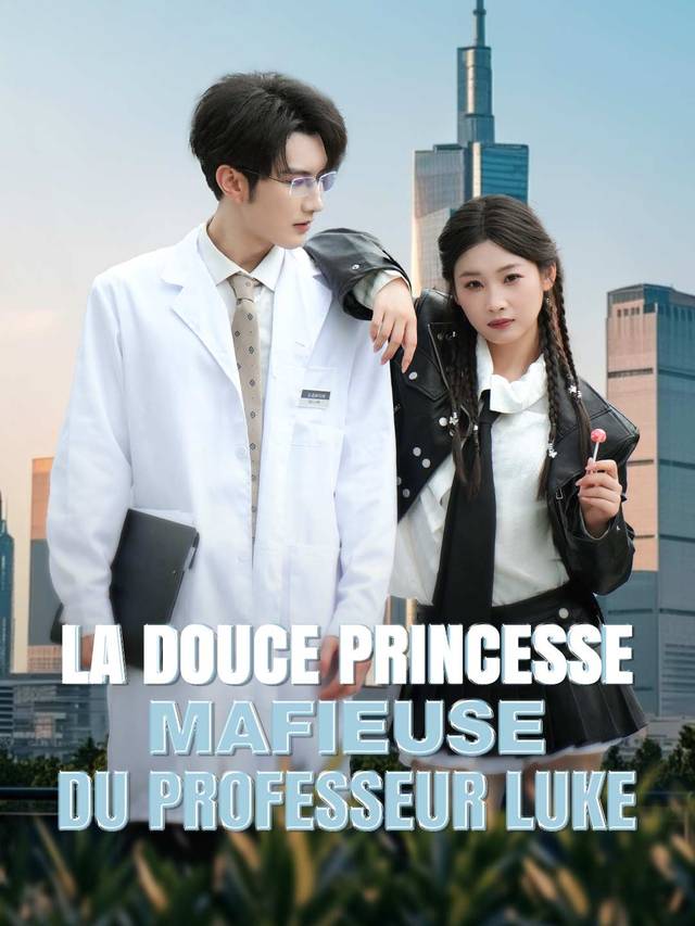 La douce princesse mafieuse du professeur Luke Films - ReelShort