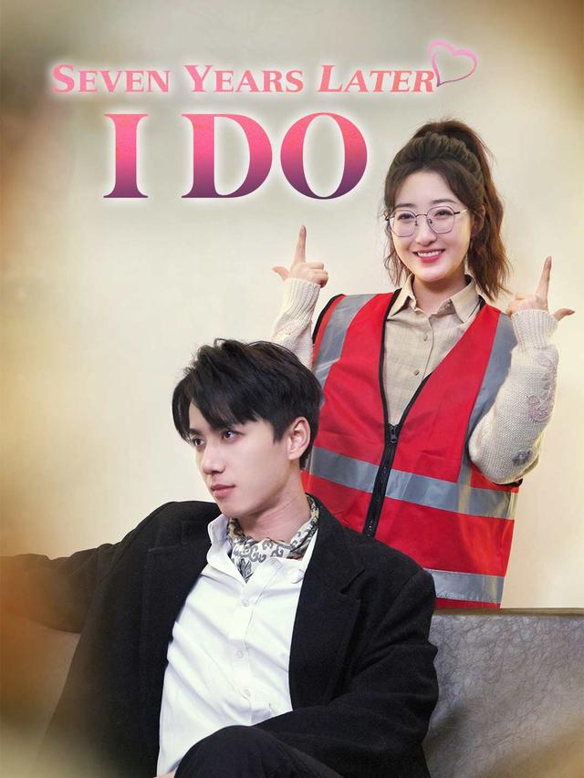 Seven Years Later, I Do Movie Watch Online | ReelShort