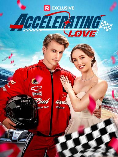 Accelerating Love Movie Watch Online | ReelShort