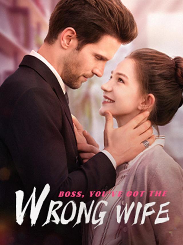 Boss, You've Got The Wrong Wife Movie Watch Online | ReelShort