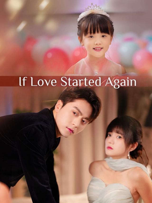 If Love Started Again Movie Watch Online | ReelShort