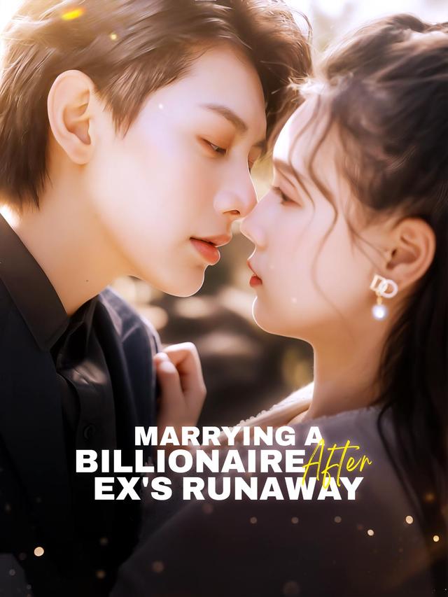 Marrying a Billionaire After Ex's Runaway Movie Watch Online | ReelShort