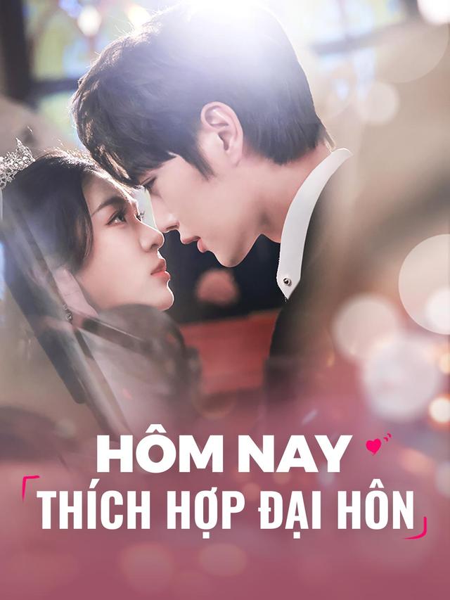 Xem phim Hôm Nay Thích Hợp Đại Hôn trực tuyến | ReelShort