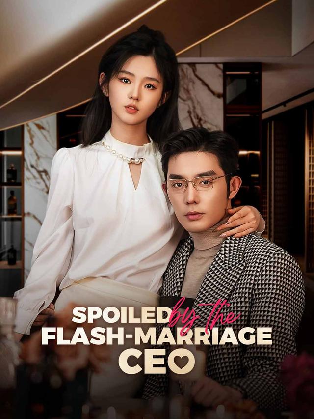 Spoiled by My Flash-Marriage CEO Movie Watch Online | ReelShort