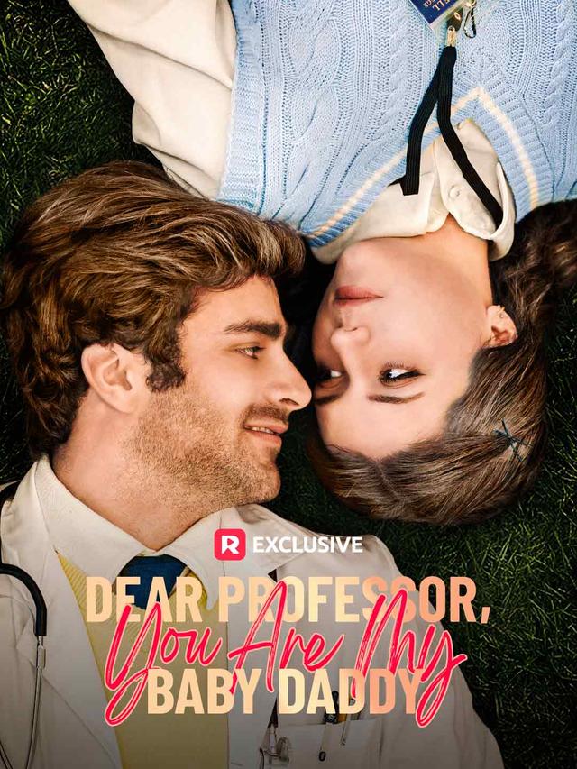 Dear Professor, You Are My Baby Daddy Movie Watch Online | ReelShort