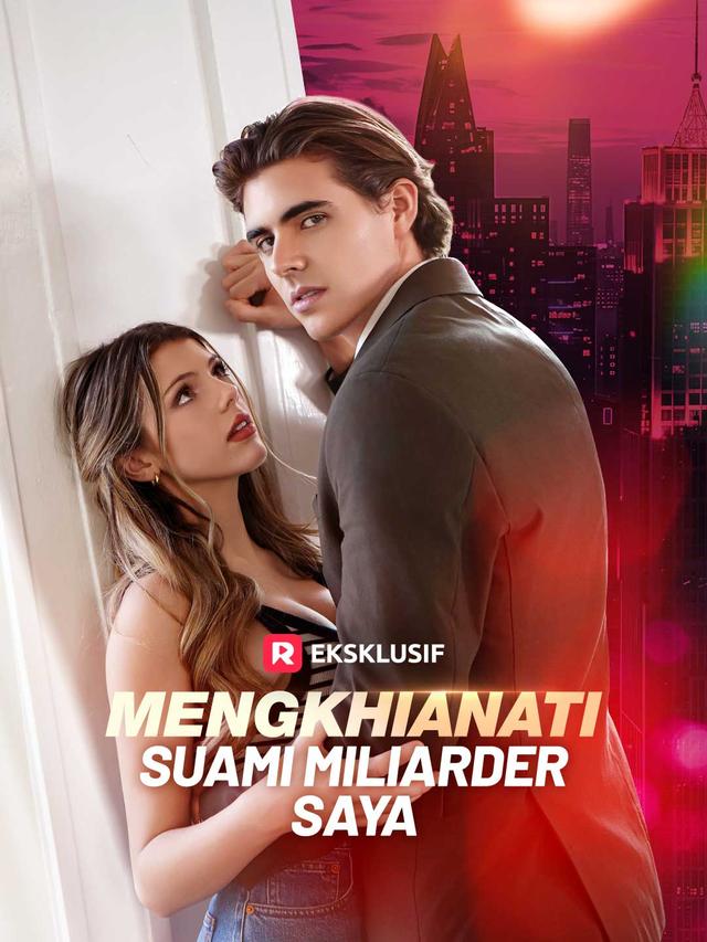 Mengkhianati Suami Miliarder Saya Tonton Film Online | ReelShort