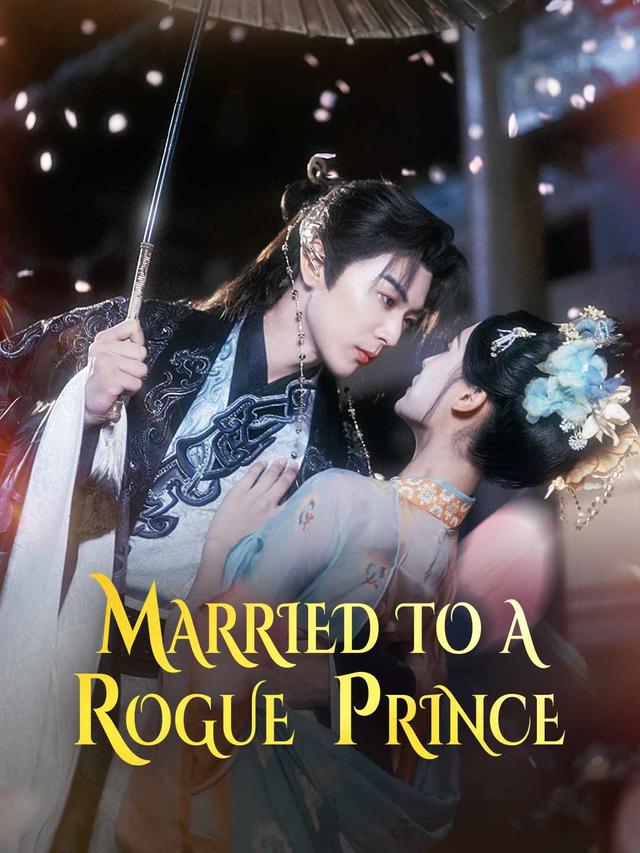 Married to a Rogue Prince Movie Watch Online | ReelShort