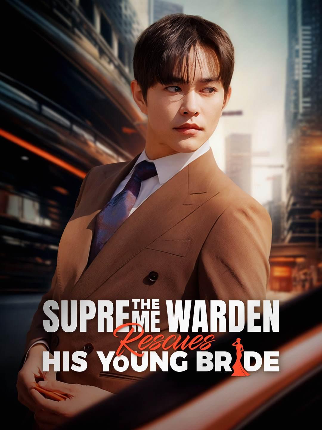 The Supreme Warden Rescues His Young Bride Movie Watch Online | ReelShort