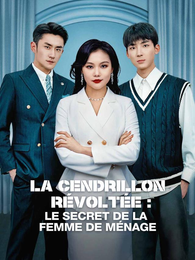 La Cendrillon Révoltée : Le Secret de la Femme de Ménage Regarder le ...