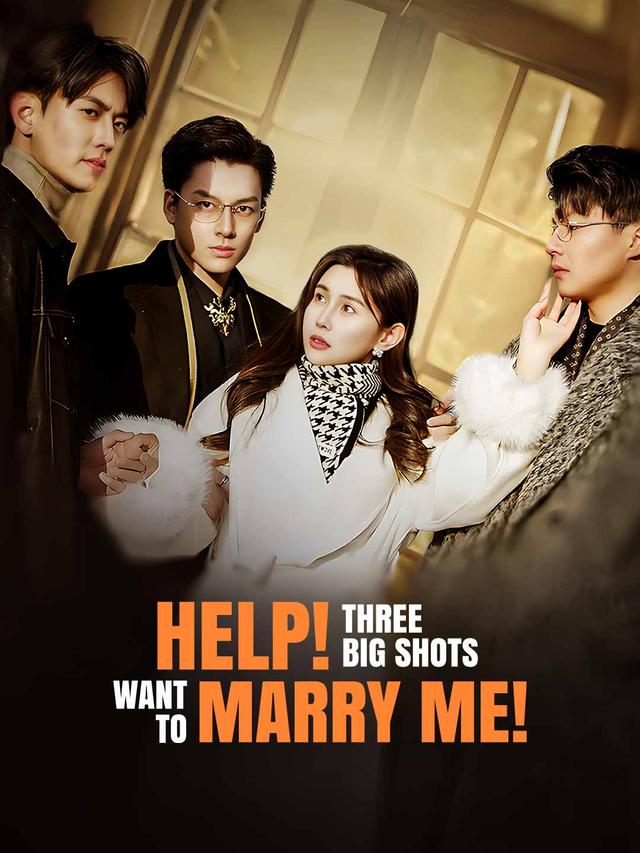 Help!Three Big Shots Want To Marry Me! Movie Watch Online | ReelShort