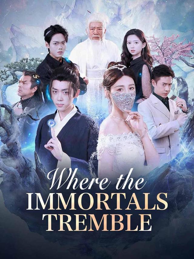 Where the Immortals Tremble Movie Watch Online | ReelShort