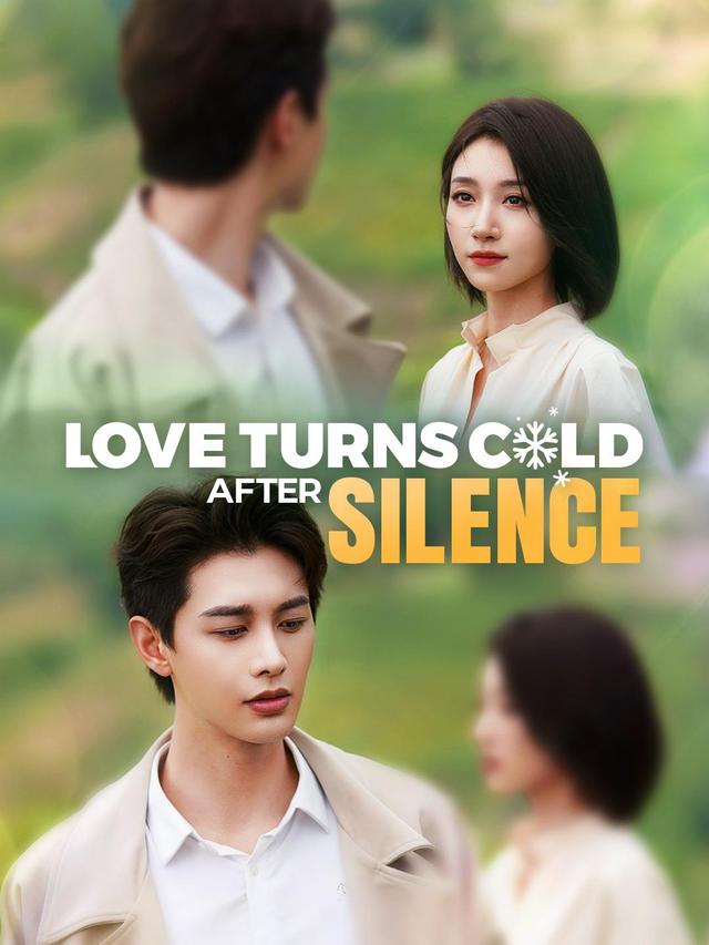 Love Turns Cold After Silence Movie Watch Online | ReelShort