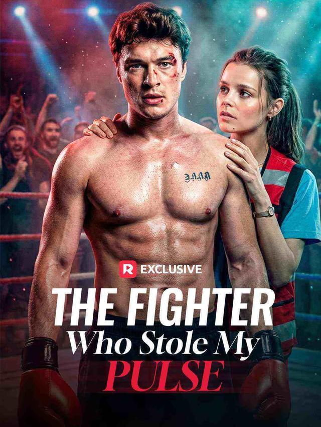 The Fighter Who Stole My Pulse Movie Watch Online | ReelShort