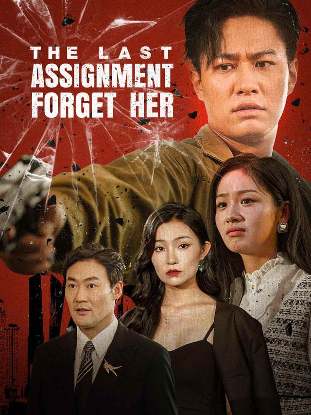 The Last Assignment: Forget Her Movie Watch Online | ReelShort